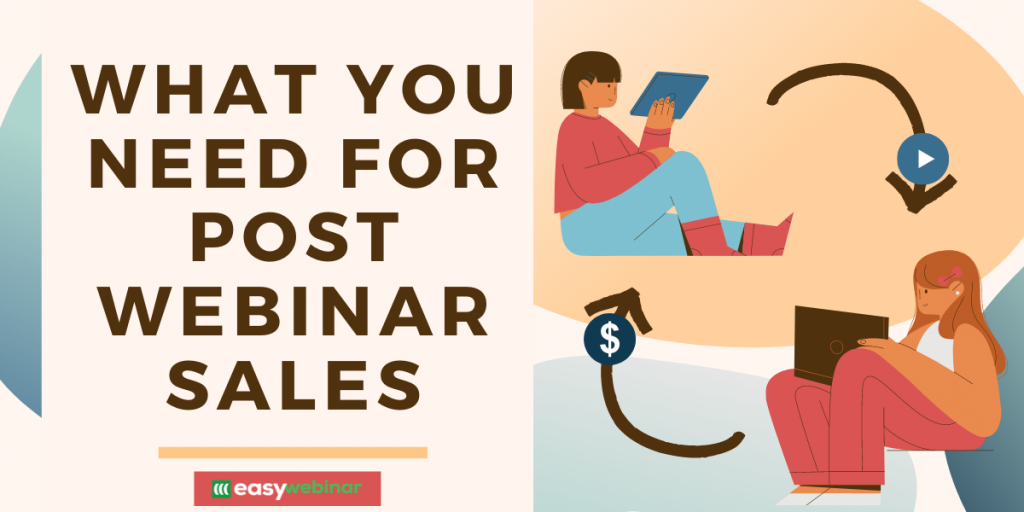 What You Need For Post Webinar Sales - EasyWebinar