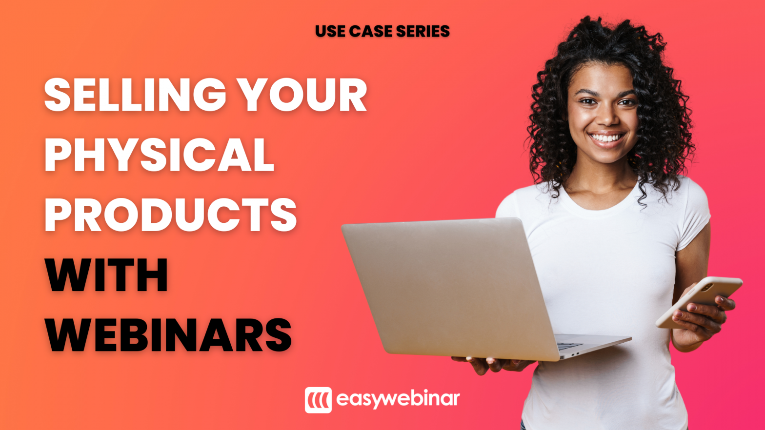 How to Supercharge Sales of Your Physical Products With Webinars