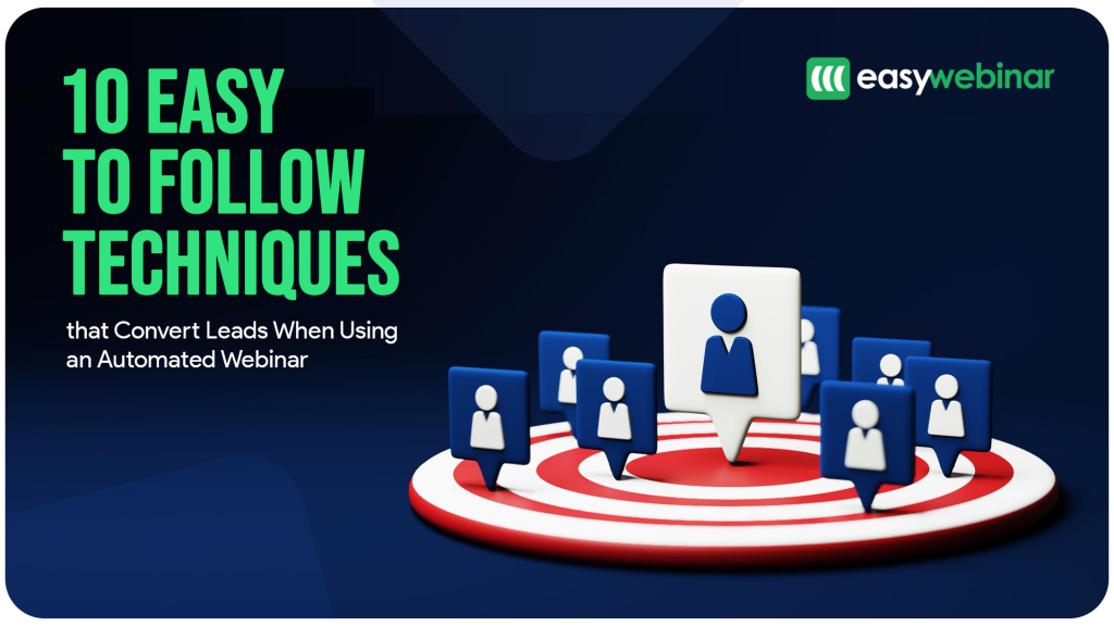 10 Effective Techniques To Convert Leads Using Automated Webinars
