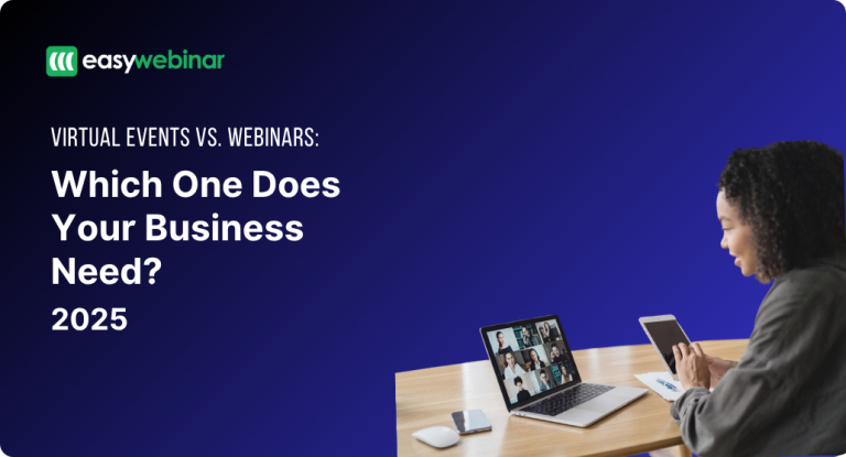 Virtual Events vs. Webinars - Which Format Does Your Business Need