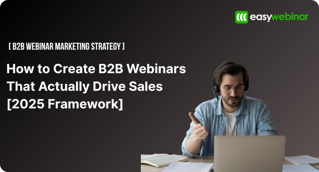 How to Create B2B Webinars That Drive Sales in 2025