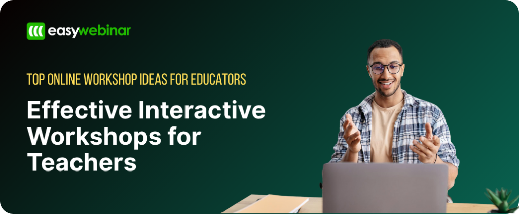 Interactive Workshop Ideas for Teachers That Work
