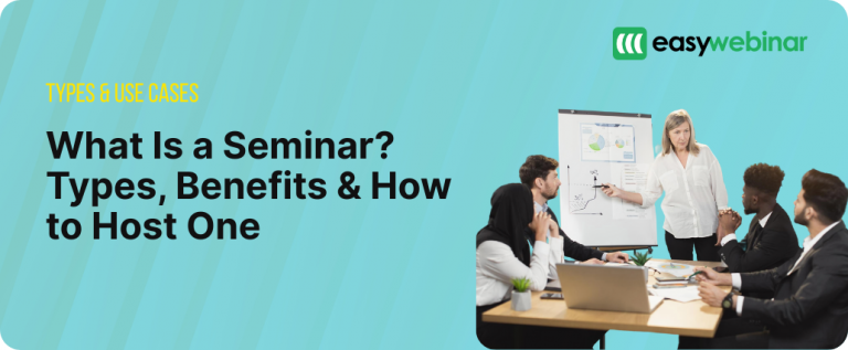 What Is a Seminar? Key Types, Benefits & How to Host One Effectively