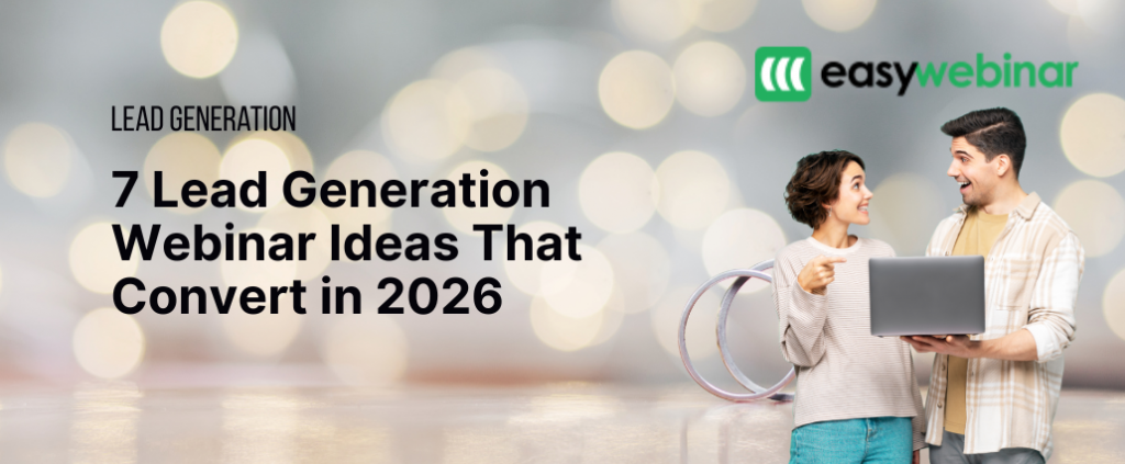 7 Lead Generation Webinar Ideas That Convert in 2026